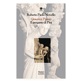 Giovanni Pisano. Il pergamo di Pisa | Franco Cosimo Panini Shop