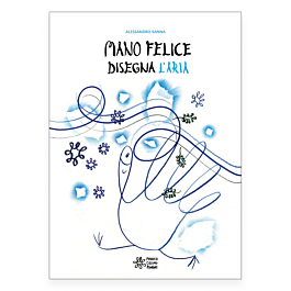 Mano Felice disegna l'aria | Franco Cosimo Panini Shop